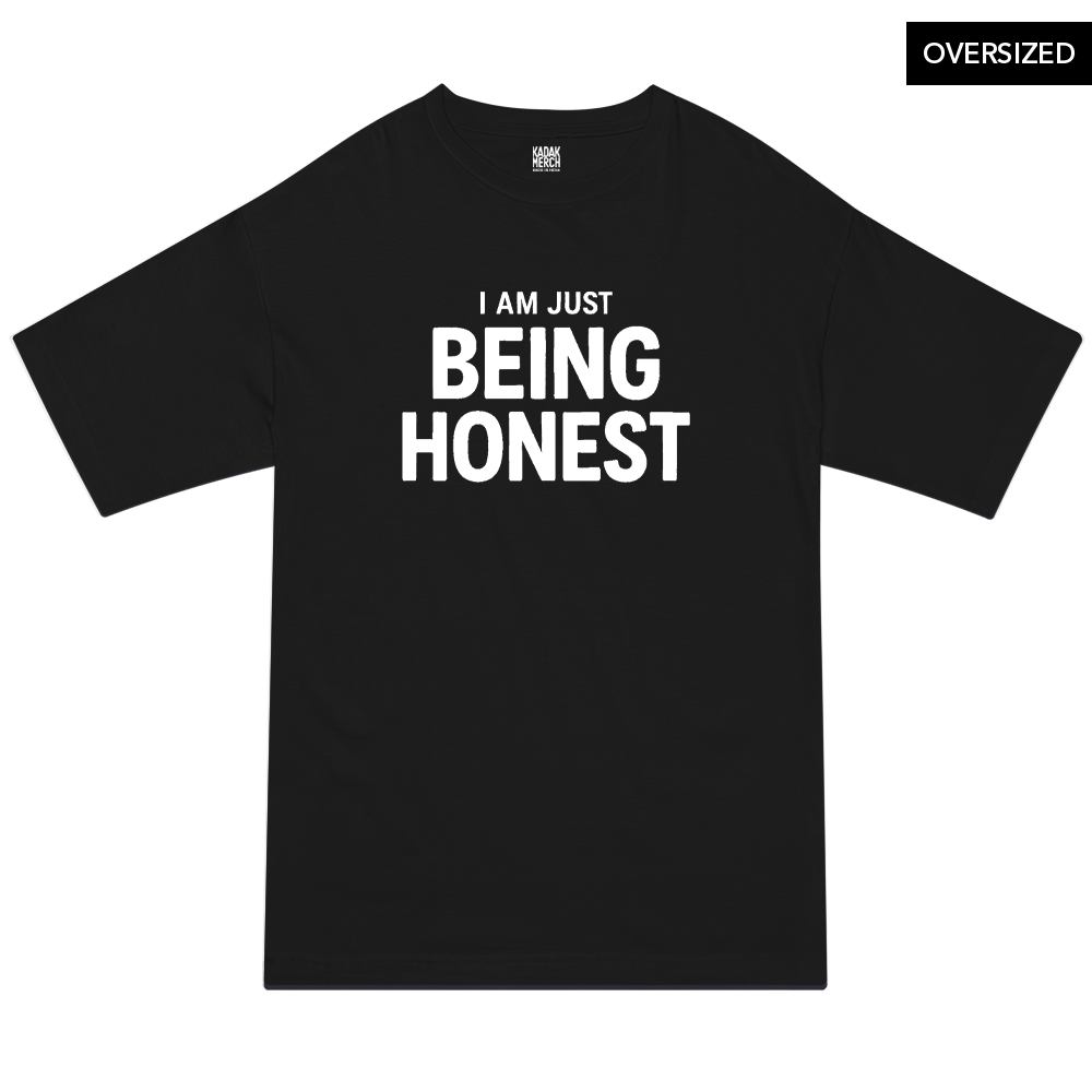 I'm Just Being Honest Oversized T-Shirt – KadakMerch