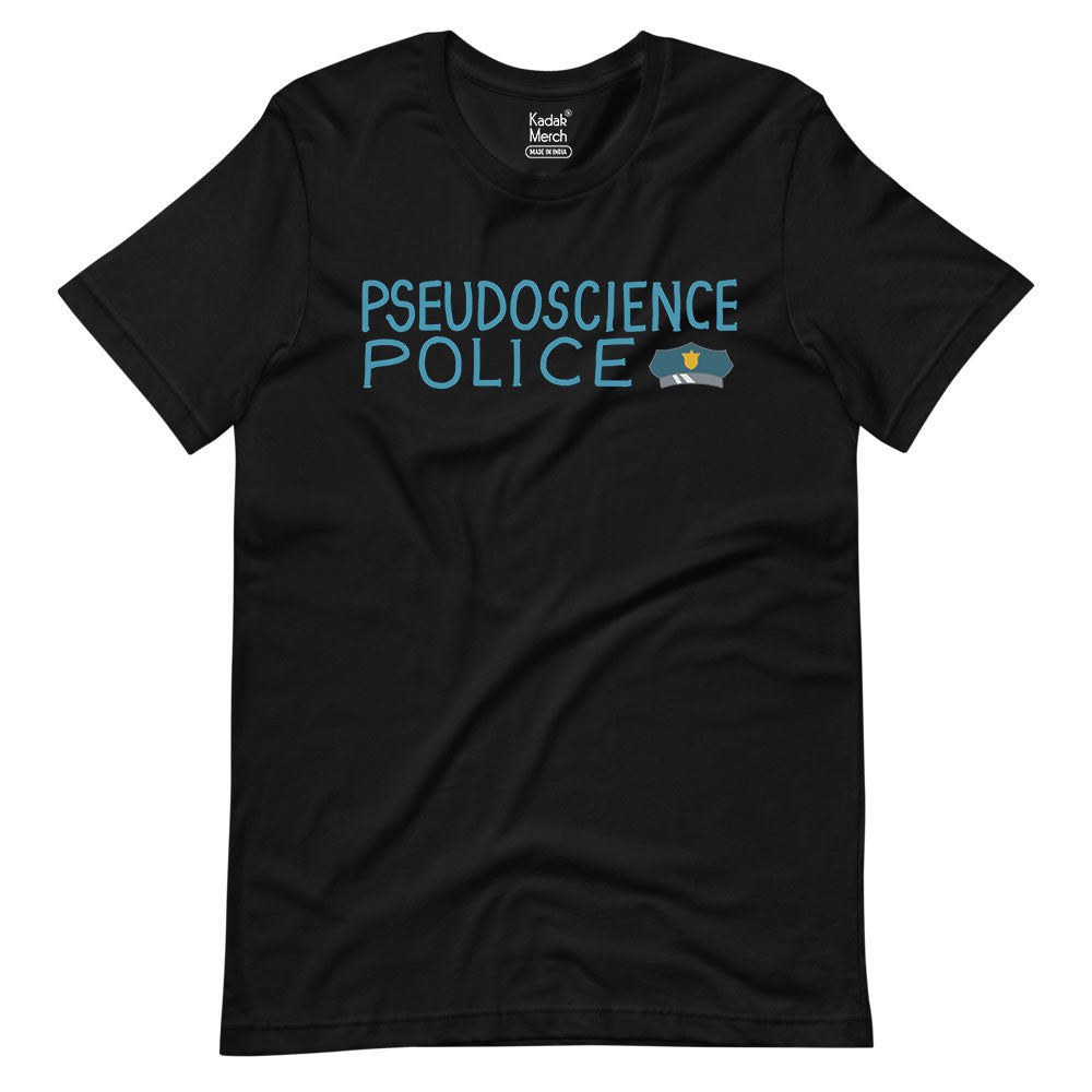 Pseudoscience Police T-Shirt – KadakMerch